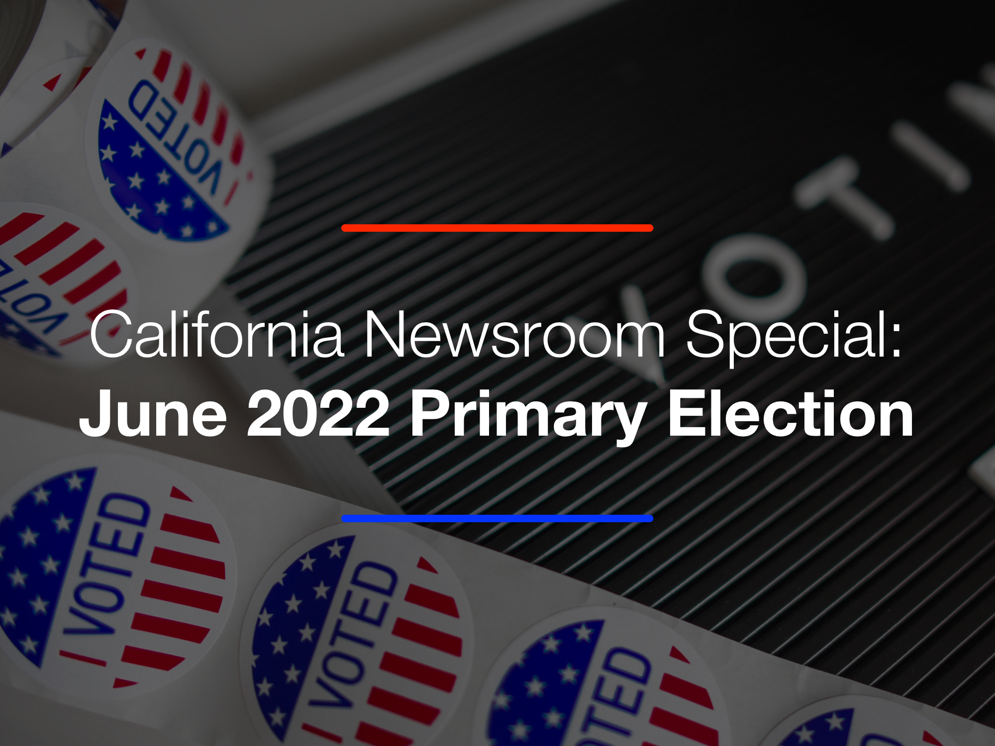 California Newsroom Special: June 2022 Primary Election - capradio.org